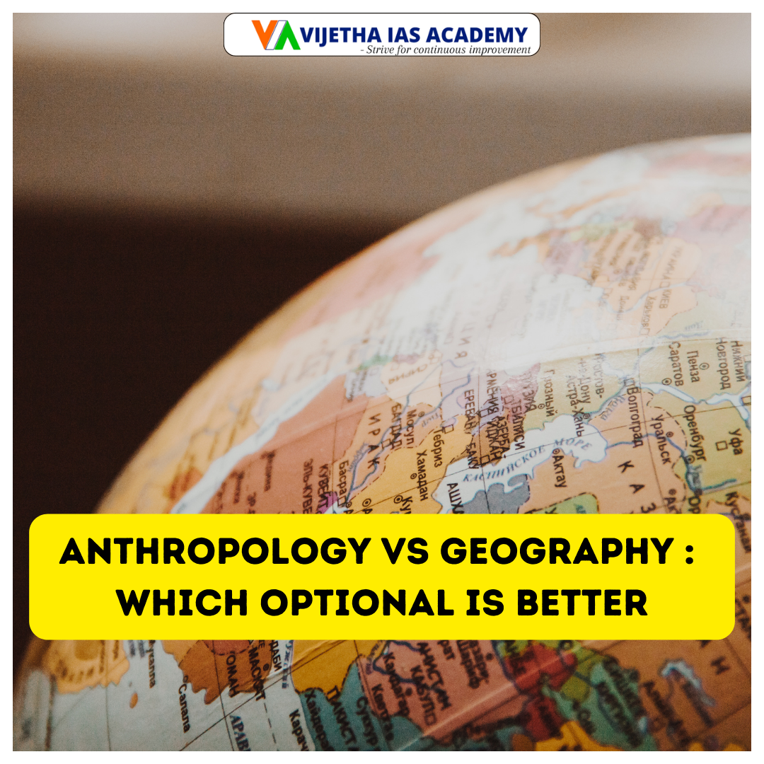 Anthropology vs Geography : Which Optional is Better 2024