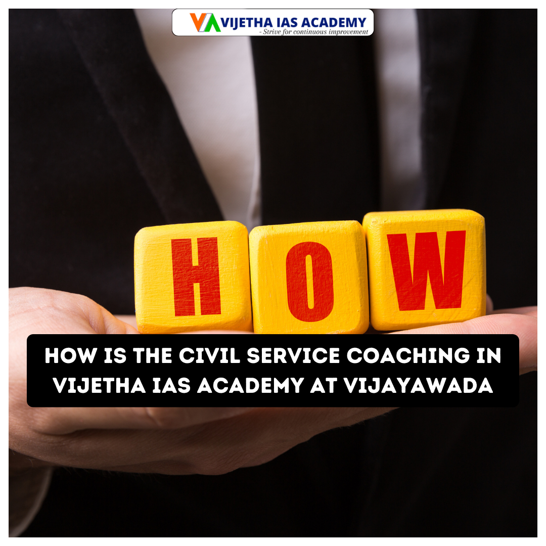 How Is the Civil Service Coaching at Vijetha IAS Academy in Vijayawada?