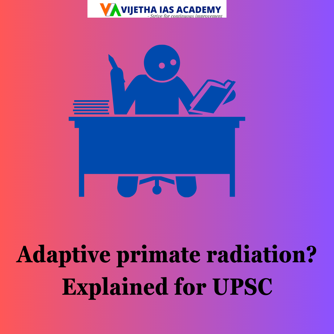 Adaptive primate radiation? Explained for UPSC | Vijetha IAS Academy