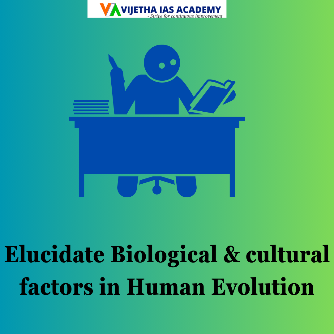 Elucidate Biological & cultural factors in Human Evolution? Explained ...
