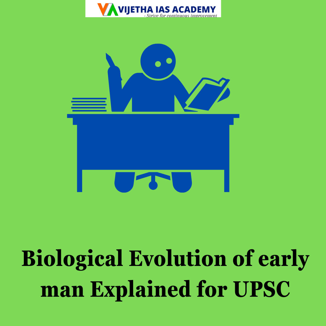 Biological Evolution of early man? Explained for UPSC | Vijetha IAS Academy