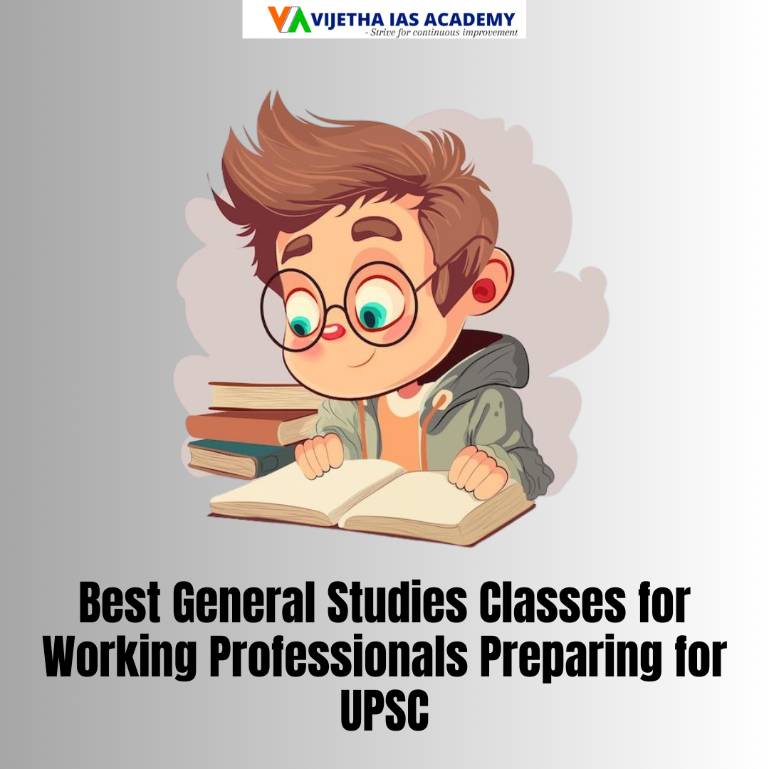 Best General Studies Classes for Working Professionals Preparing for UPSC