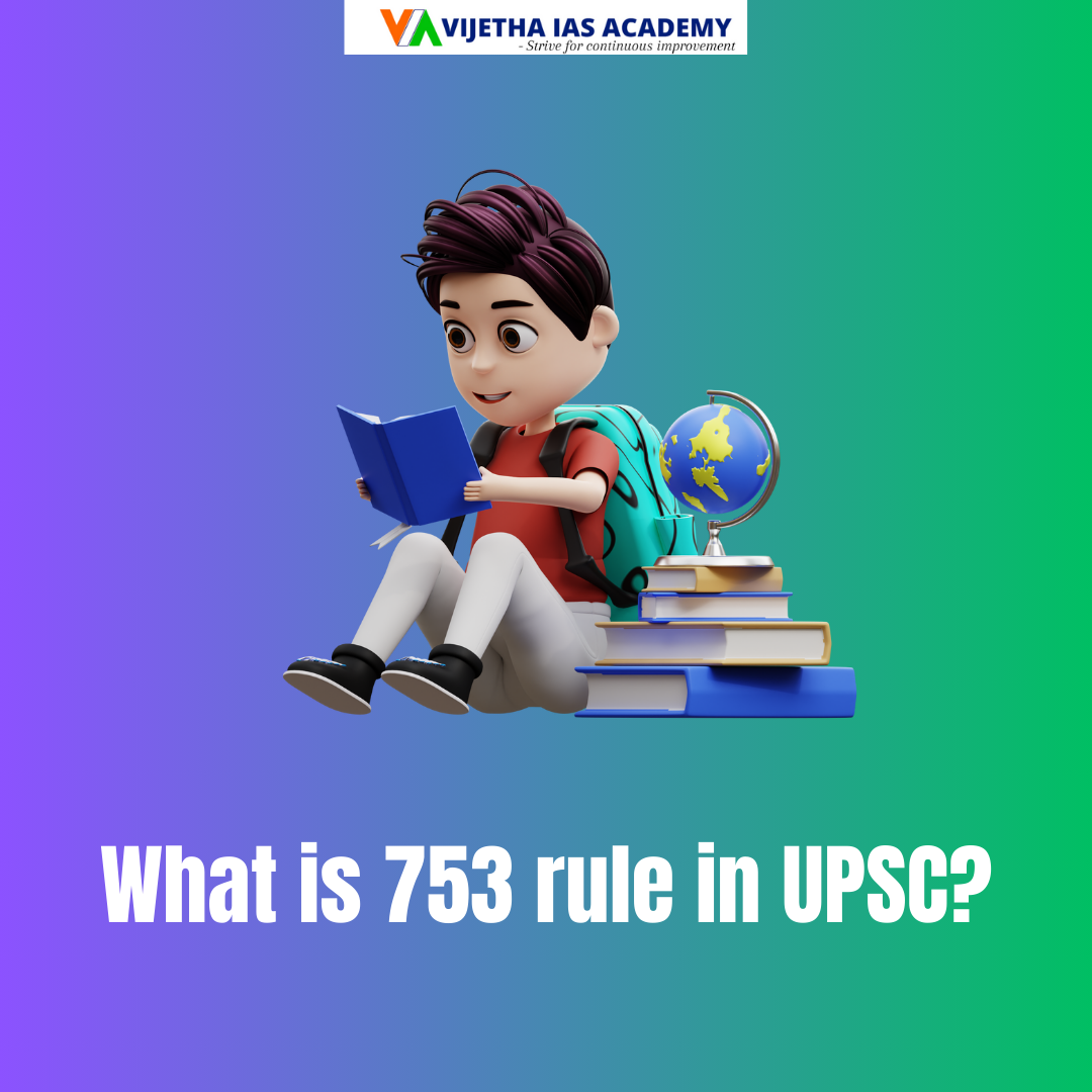 What is 753 rule in UPSC?