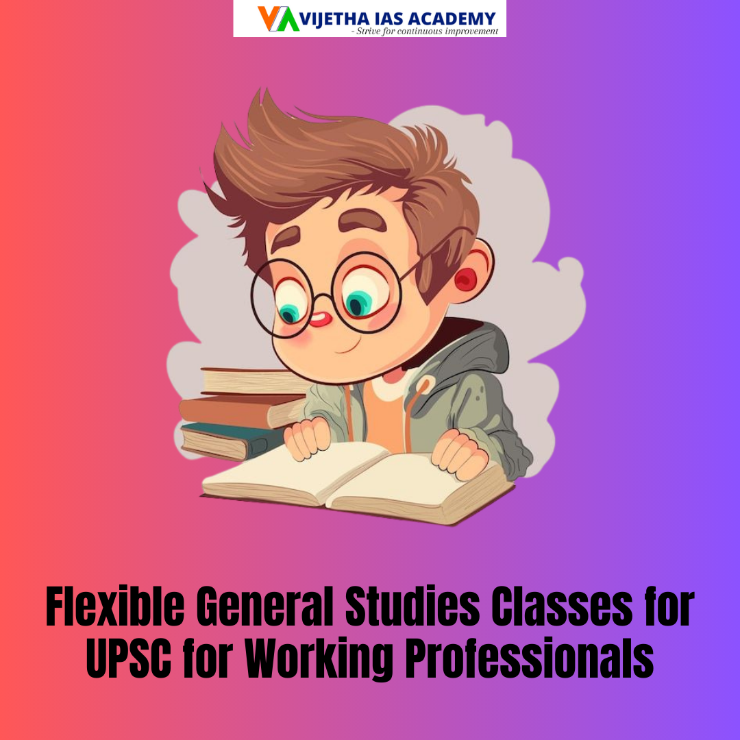 Flexible General Studies Classes for UPSC for Working Professionals