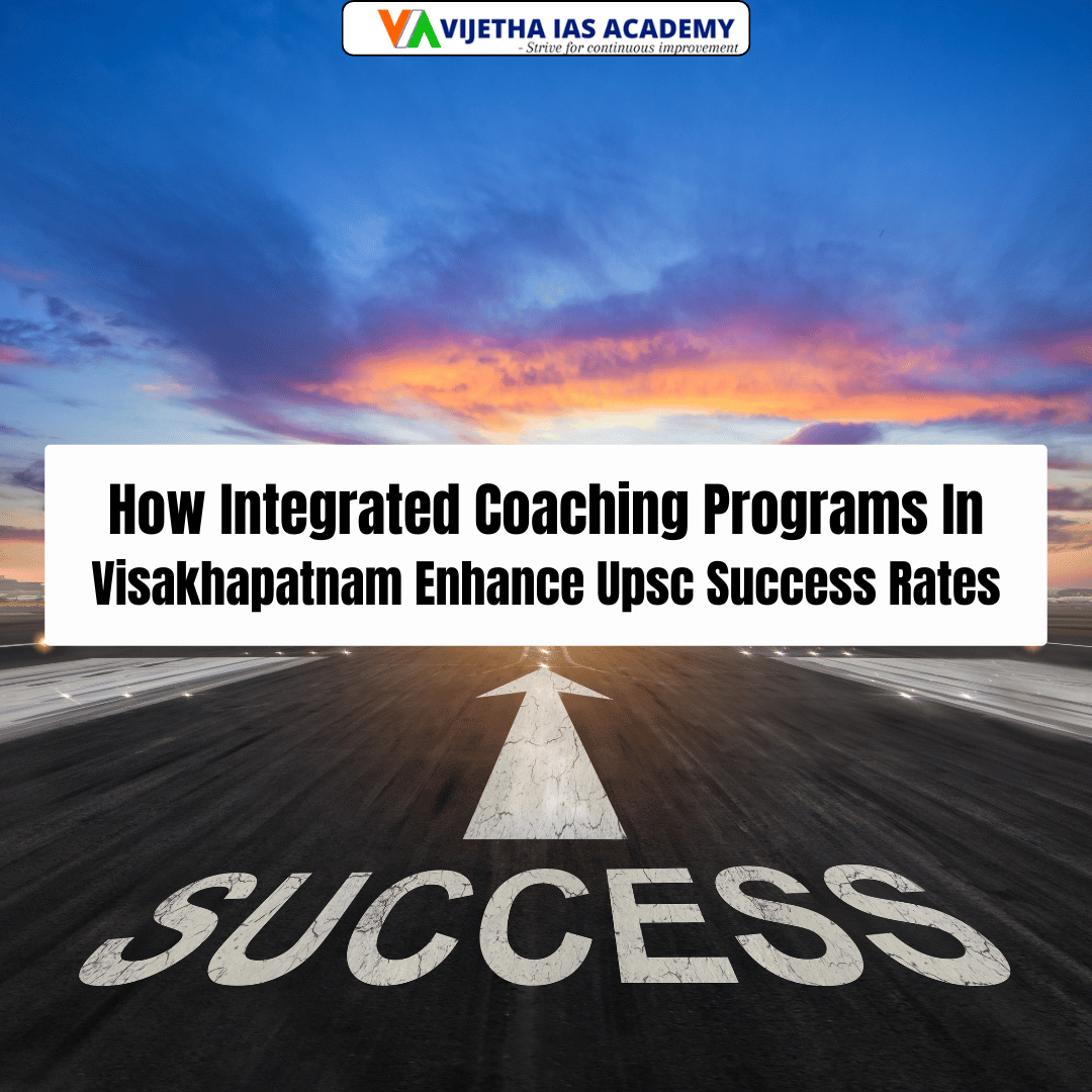 How Integrated Coaching Programs In Visakhapatnam Enhance Upsc Success ...