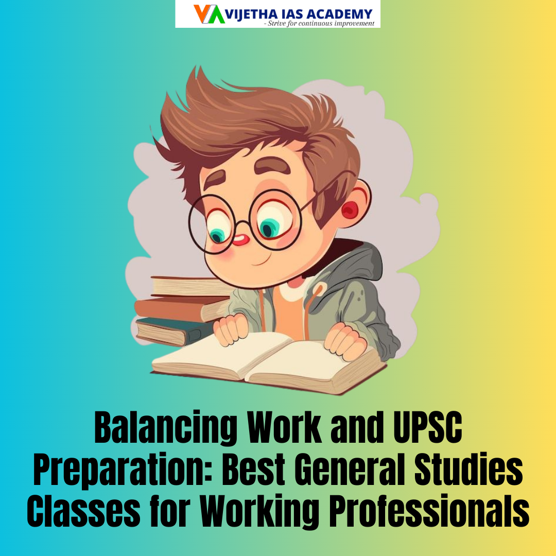 Balancing Work and UPSC Preparation: Best General Studies Classes for ...