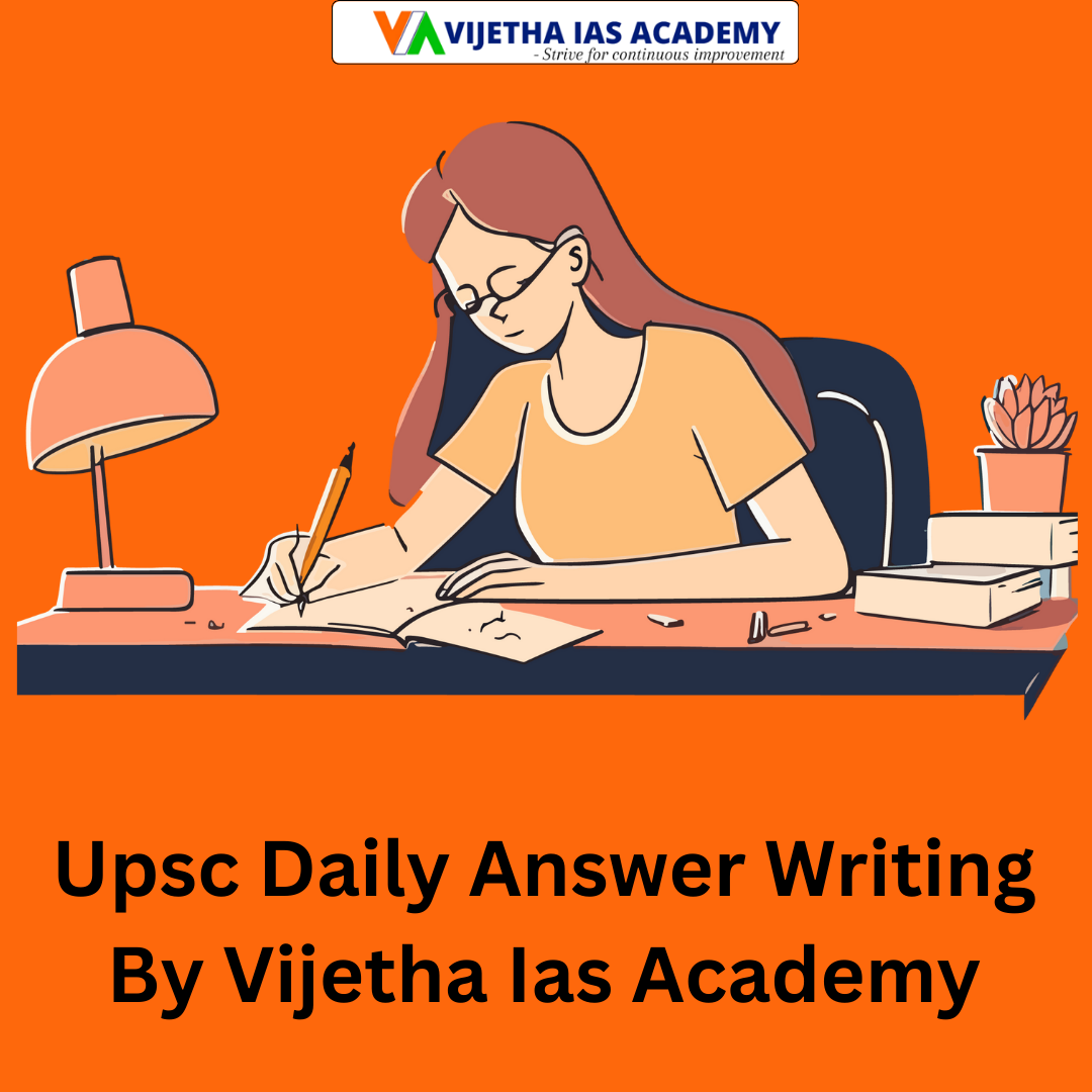 Upsc Daily Answer Writing By Vijetha Ias Academy