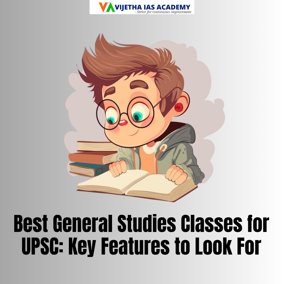 Best General Studies Classes for UPSC: Key Features to Look For