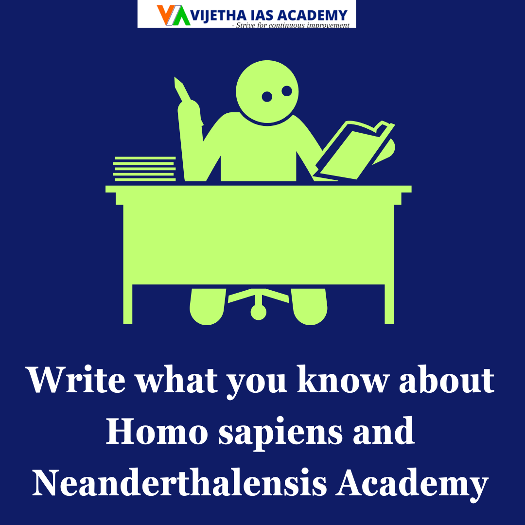 Write what you know about Homo sapiens and Neanderthalensis? Explained ...