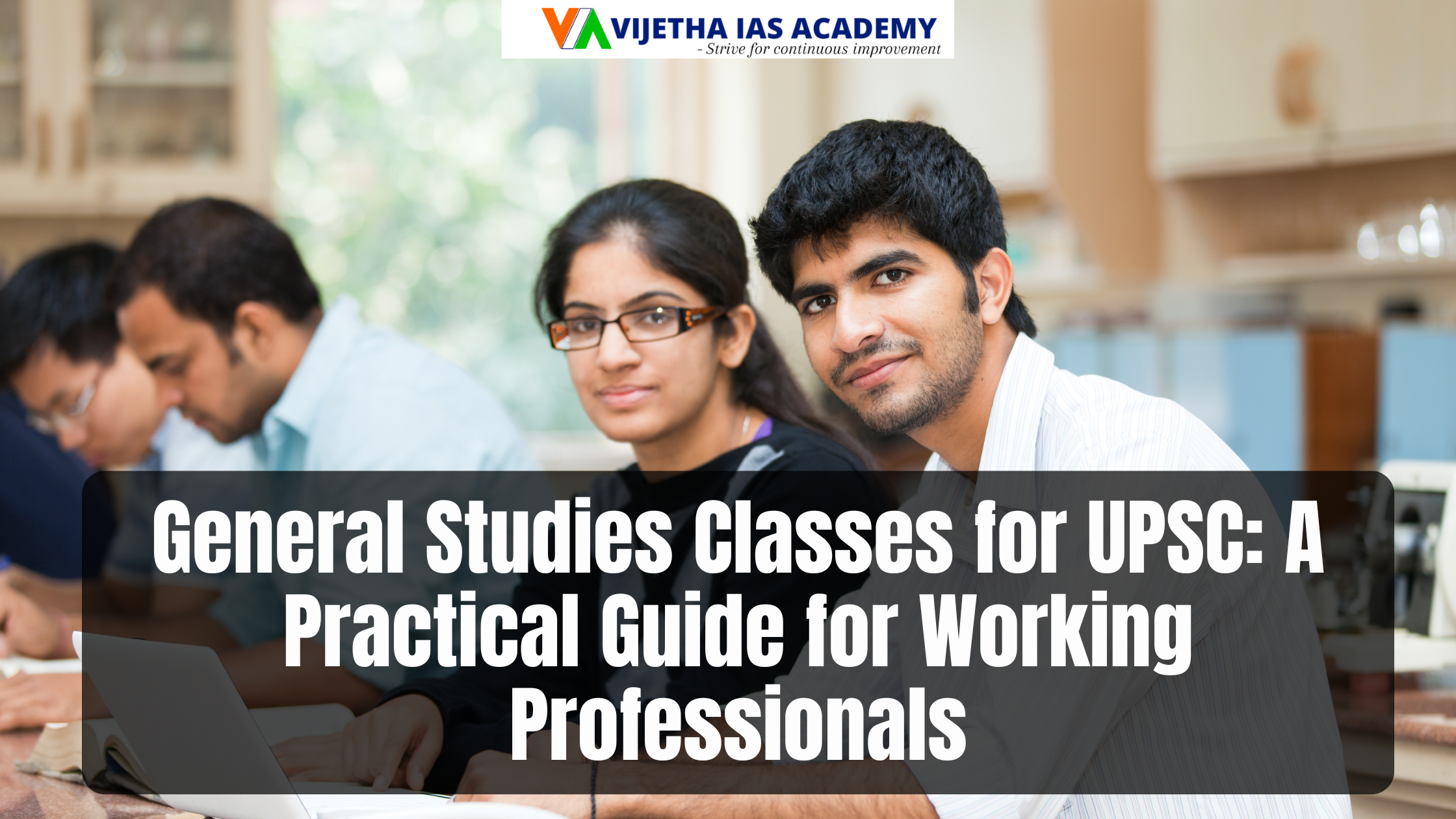 General Studies Classes for UPSC: A Practical Guide for Working ...