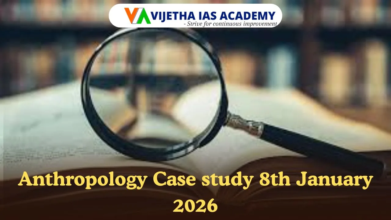 Anthropology Case study 8th January 2026