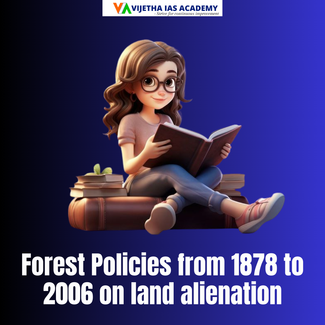 Examine the impact of Forest Policies from 1878 to 2006 on land ...