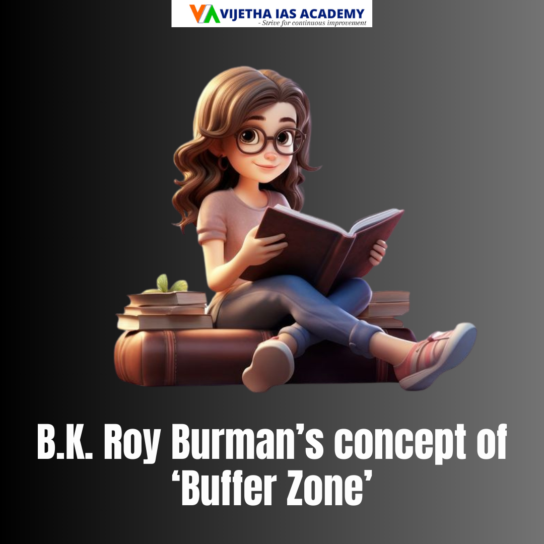 Write notes on B.K. Roy Burman’s concept of ‘Buffer Zone’ about 150 ...