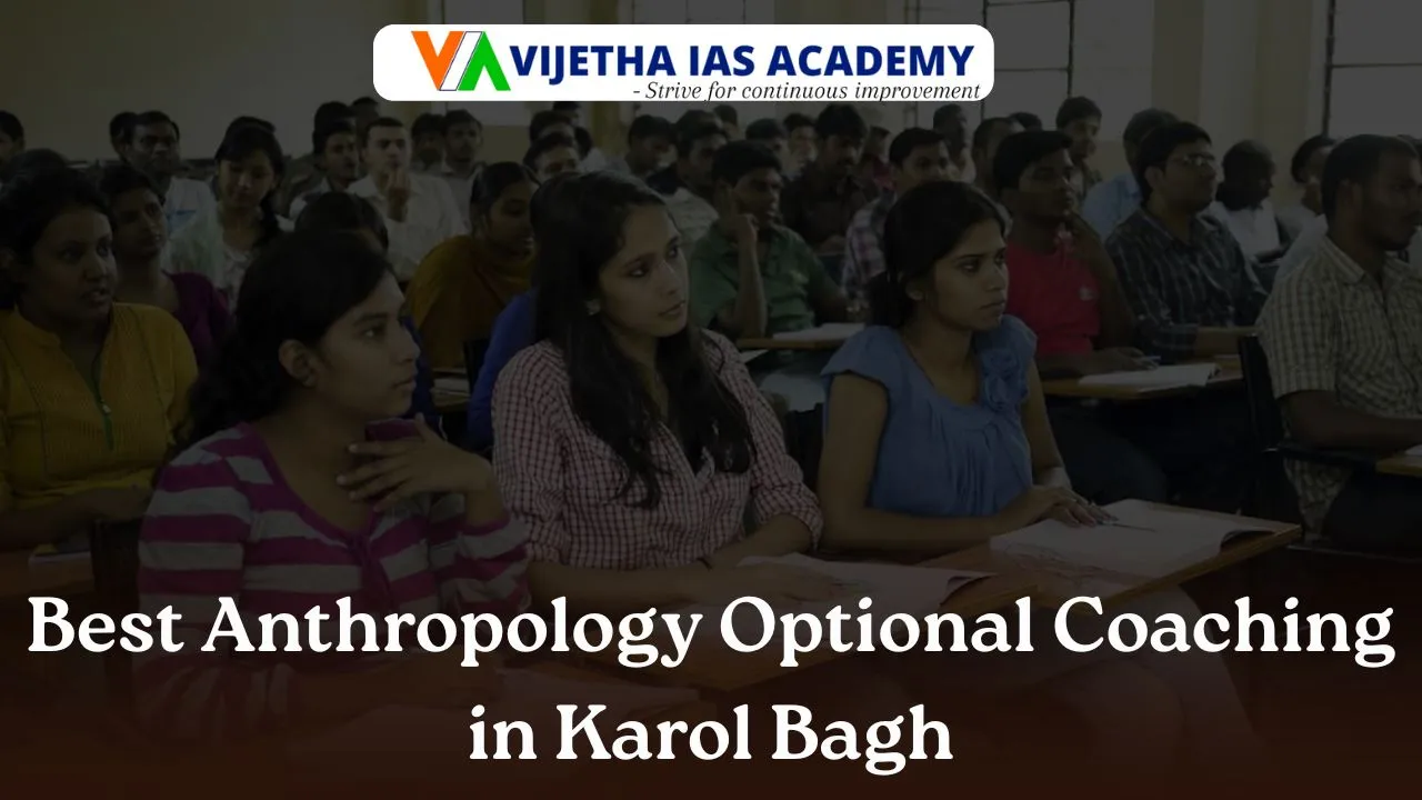 Best Anthropology Optional Coaching in Karol Bagh
