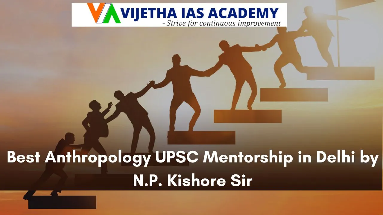 Anthropology mentorship UPSC in Delhi