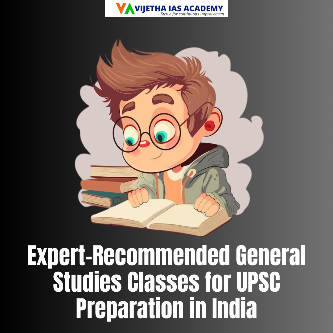 Expert-Recommended General Studies Classes for UPSC Preparation in India