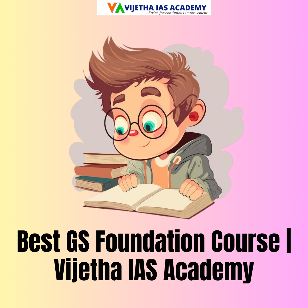 Best GS Foundation Course | Vijetha IAS Academy