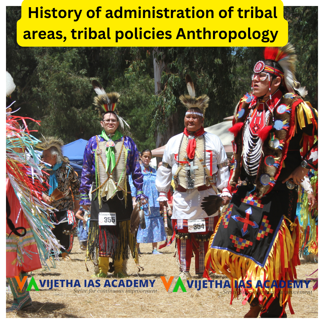 History of administration of tribal areas, tribal policies Anthropology ...