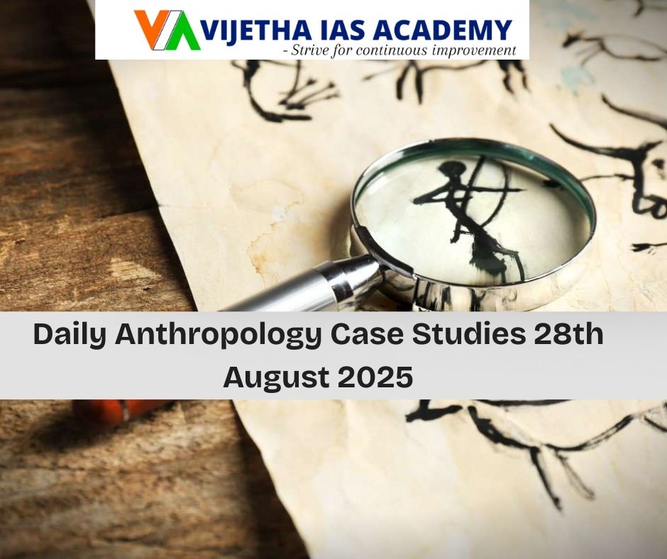 Daily Anthropology Case Studies – 28th August 2025