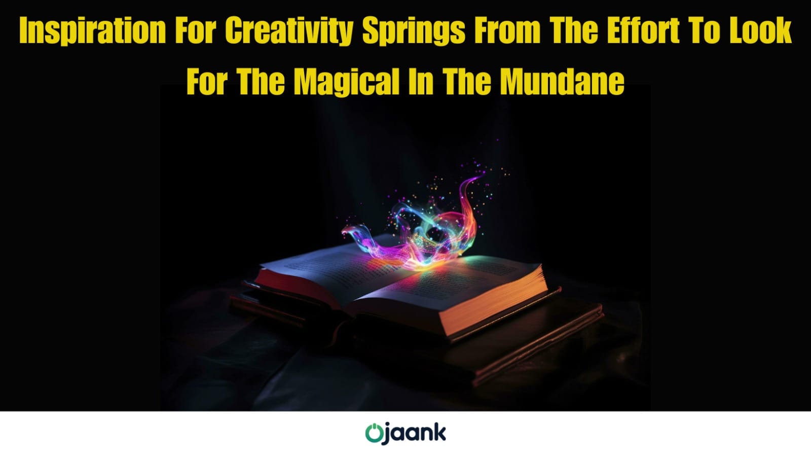 Inspiration For Creativity Springs From The Effort To Look For The ...