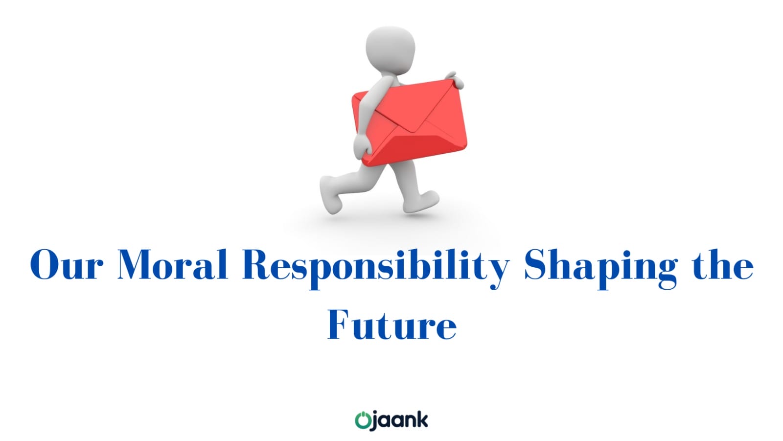 Our Moral Responsibility: Shaping the Future